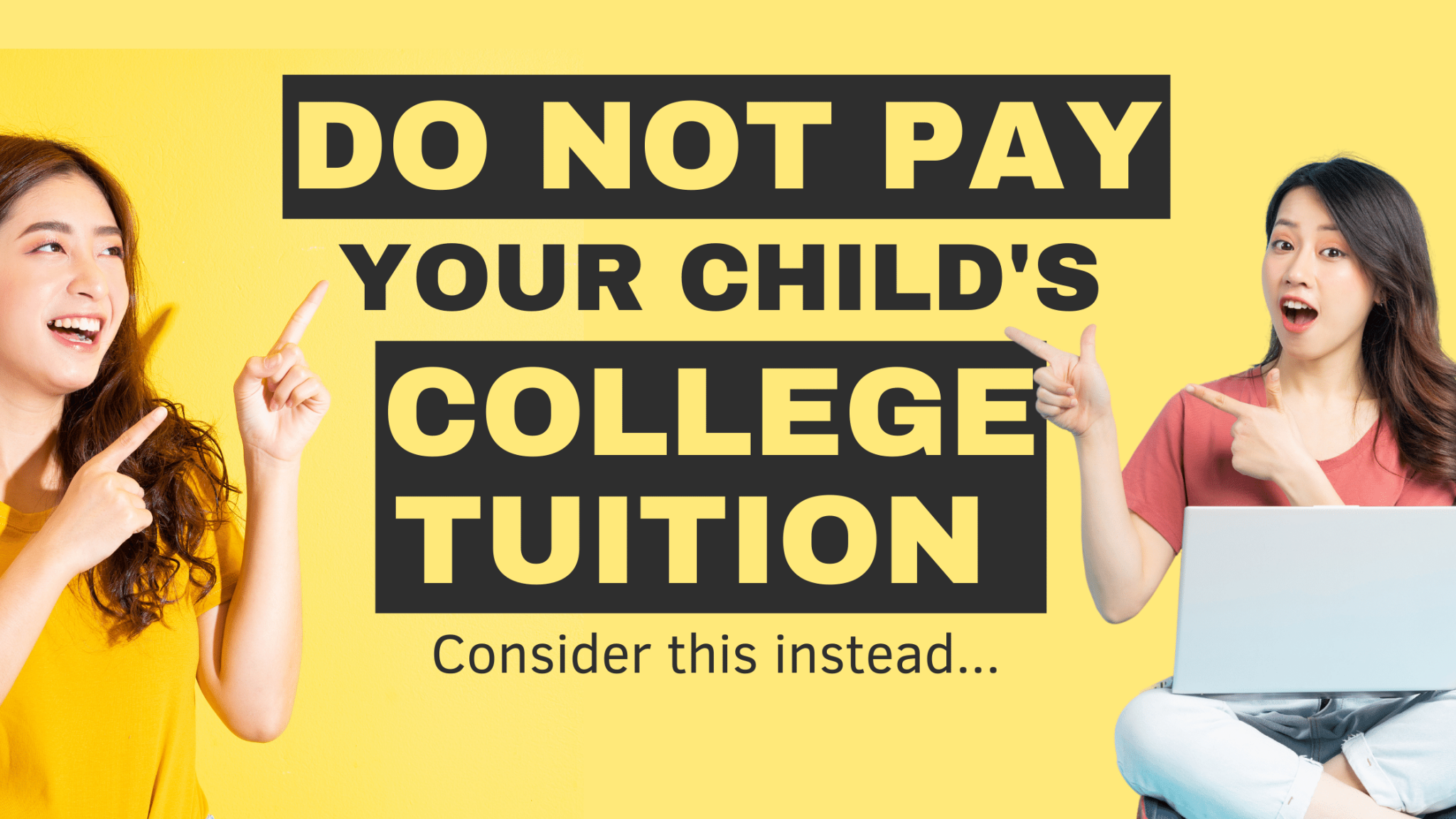 Do Not Pay for Your Child's College Education! Do This Instead - Fiology