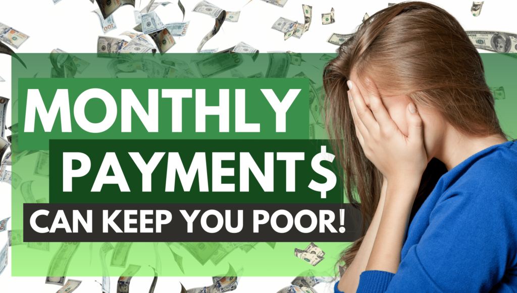 Monthly Payments Can Keep You Poor Fiology